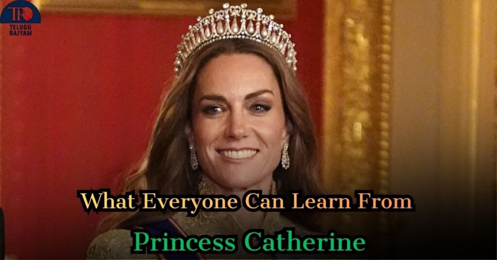 What Everyone Can Learn From Princess Catherine: 7 Life Lessons From ...